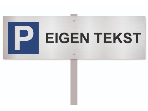 Parkeerbord met paal voor parkeerplaats rvs look Eigen opdruk